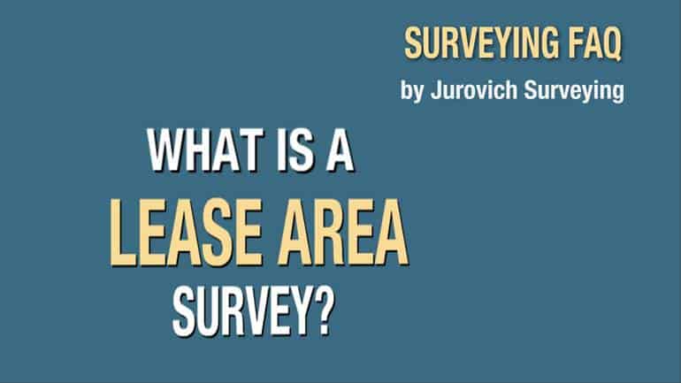 What is a Lease Area Survey? | Jurovich Surveying